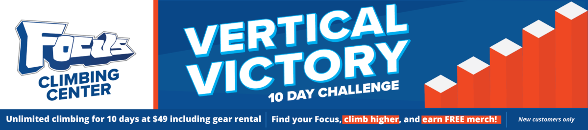 Vertical Victory - 10 Day Challenge - Focus Climbing Center - Mesa, AZ